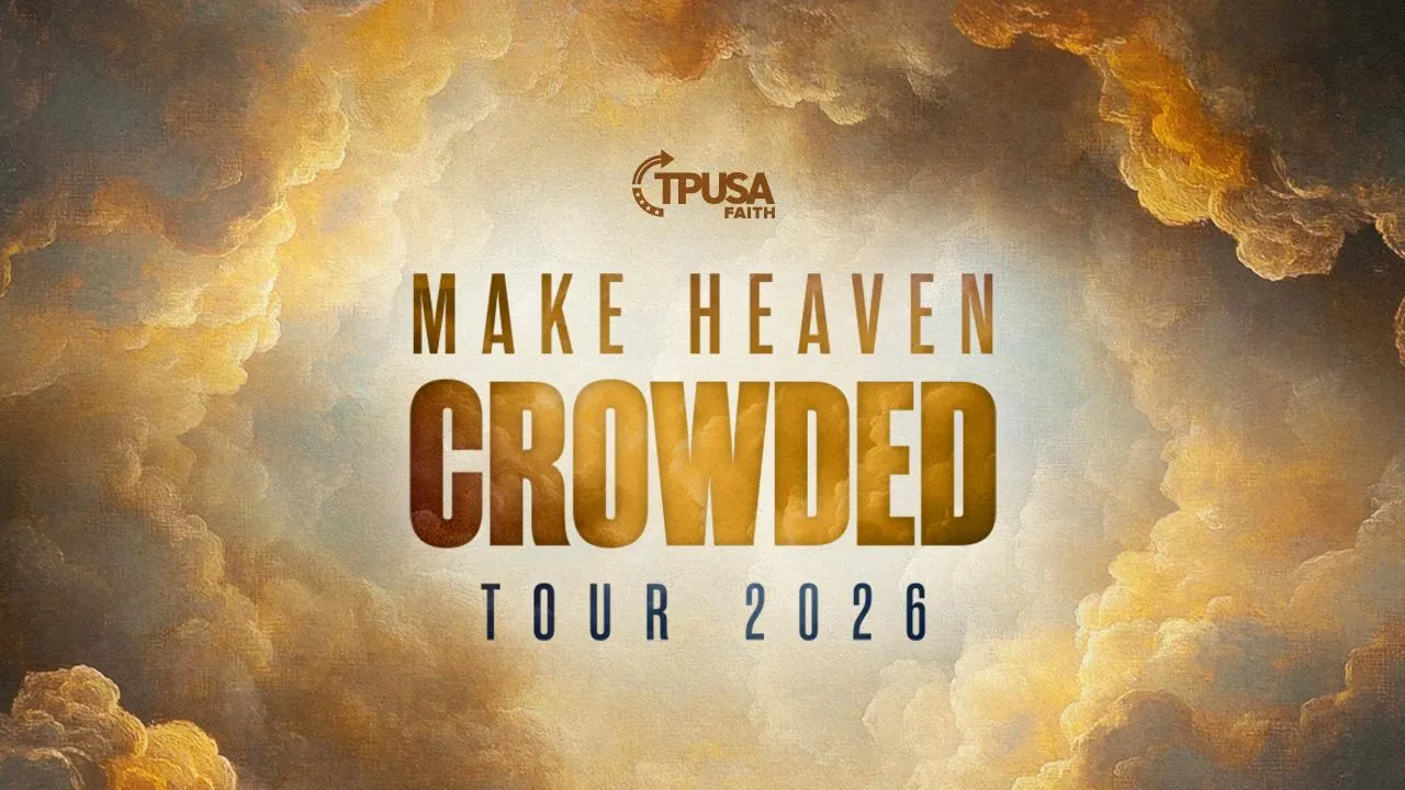 TPUSA Faith Launches Inaugural ‘Make Heaven Crowded Tour’ for 2026 | TPUSA