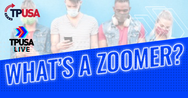 What’s a Zoomer? :TPUSA